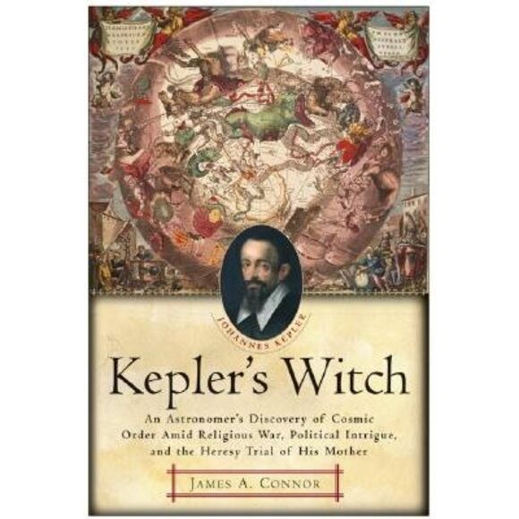 James A. Connor | Other | Keplers Witch An Astronomers Discovery Of ...